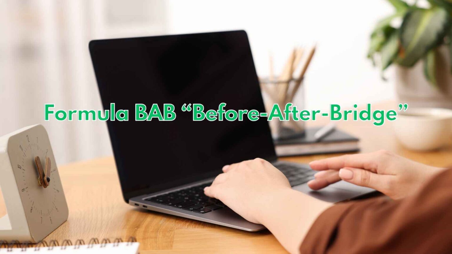 Quando usare la formula BAB “Before-After-Bridge”